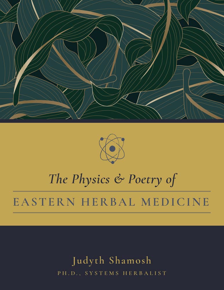 The Physics & Poetry of Eastern Herbal Medicine: How Modern Physics ...