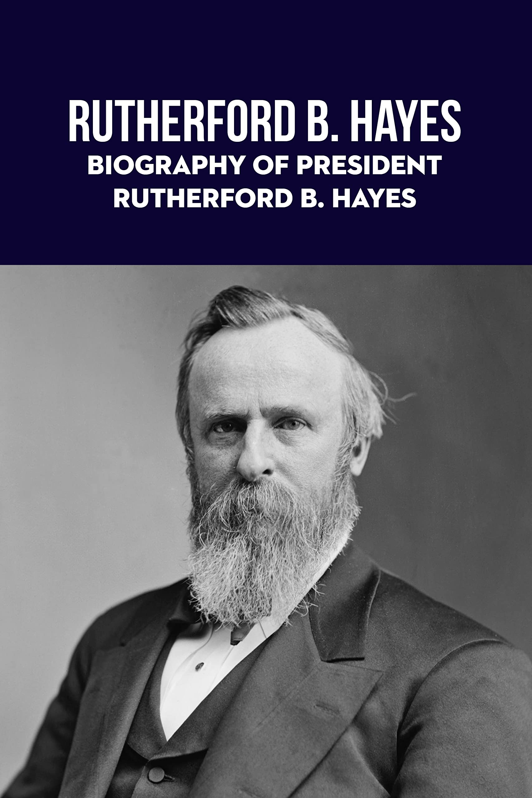 Rutherford B. Hayes: Biography of President Rutherford B. Hayes ...