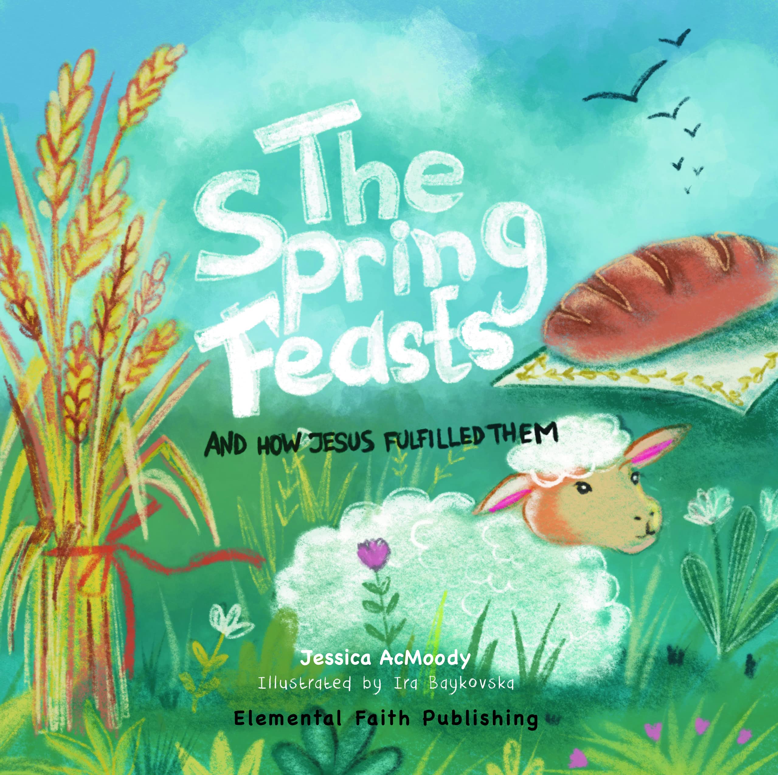 The Spring Feasts And How Jesus Fulfilled Them by Jessica AcMoody ...