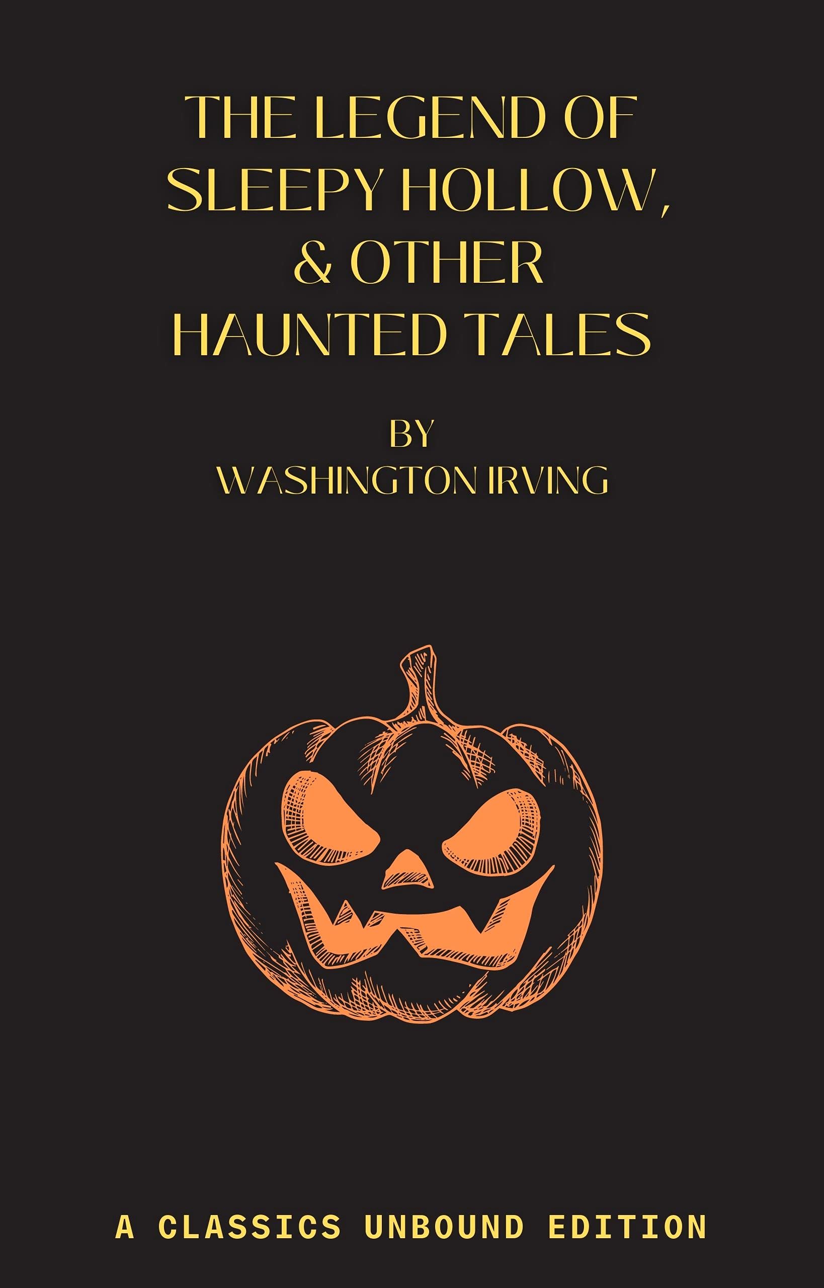 The Legend Of Sleepy Hollow, & Other Haunted Tales: A Classics Unbound ...
