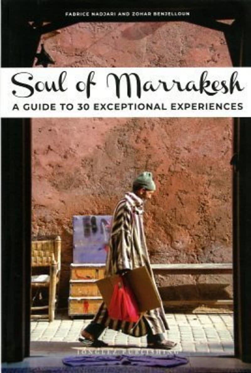 Soul of Marrakesh: A guide to 30 exceptional experiences by Zohar ...