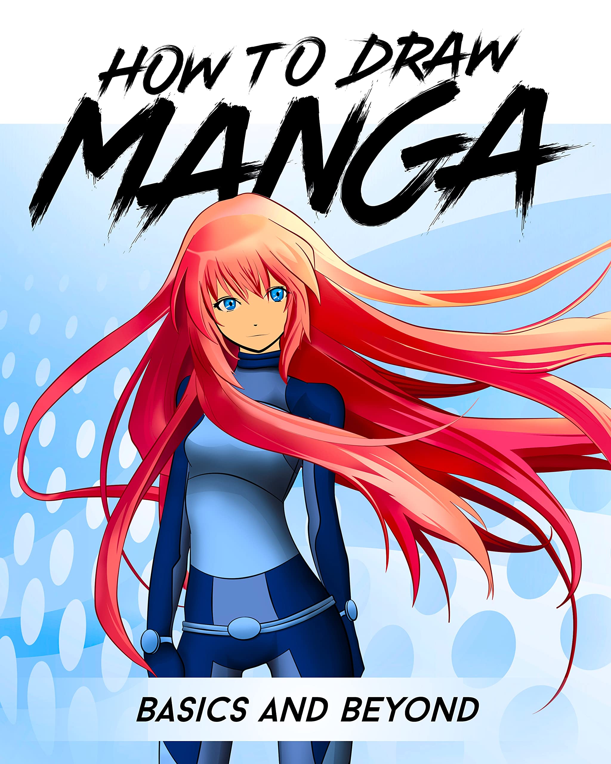How to Draw Manga Basics and Beyond: How to Draw Anime Body and Anatomy ...