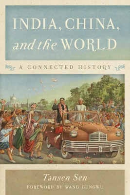 India, China, and the World: A Connected History by Tansen Sen | Goodreads