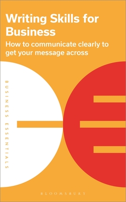 Writing Skills for Business: How to communicate clearly to get your ...