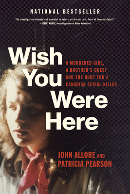 Wish You Were Here: A Murdered Girl, a Brother's Quest and the Hunt for ...