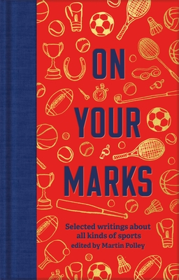 On Your Marks: Selected writings about all kinds of sports by Martin ...