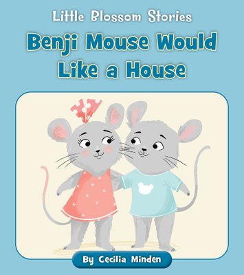Benji Mouse Would Like a House by Cecilia Minden | Goodreads