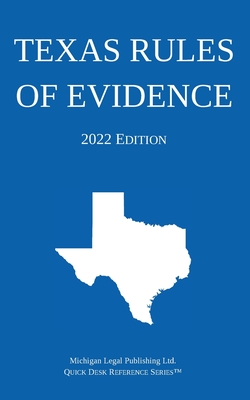 Texas Rules of Evidence; 2022 Edition by Michigan Legal Publishing Ltd ...