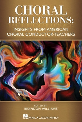 Choral Reflections: Insights From American Choral Conductor-Teachers by ...