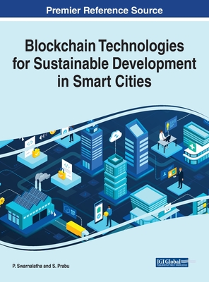 Blockchain Technologies for Sustainable Development in Smart Cities by ...