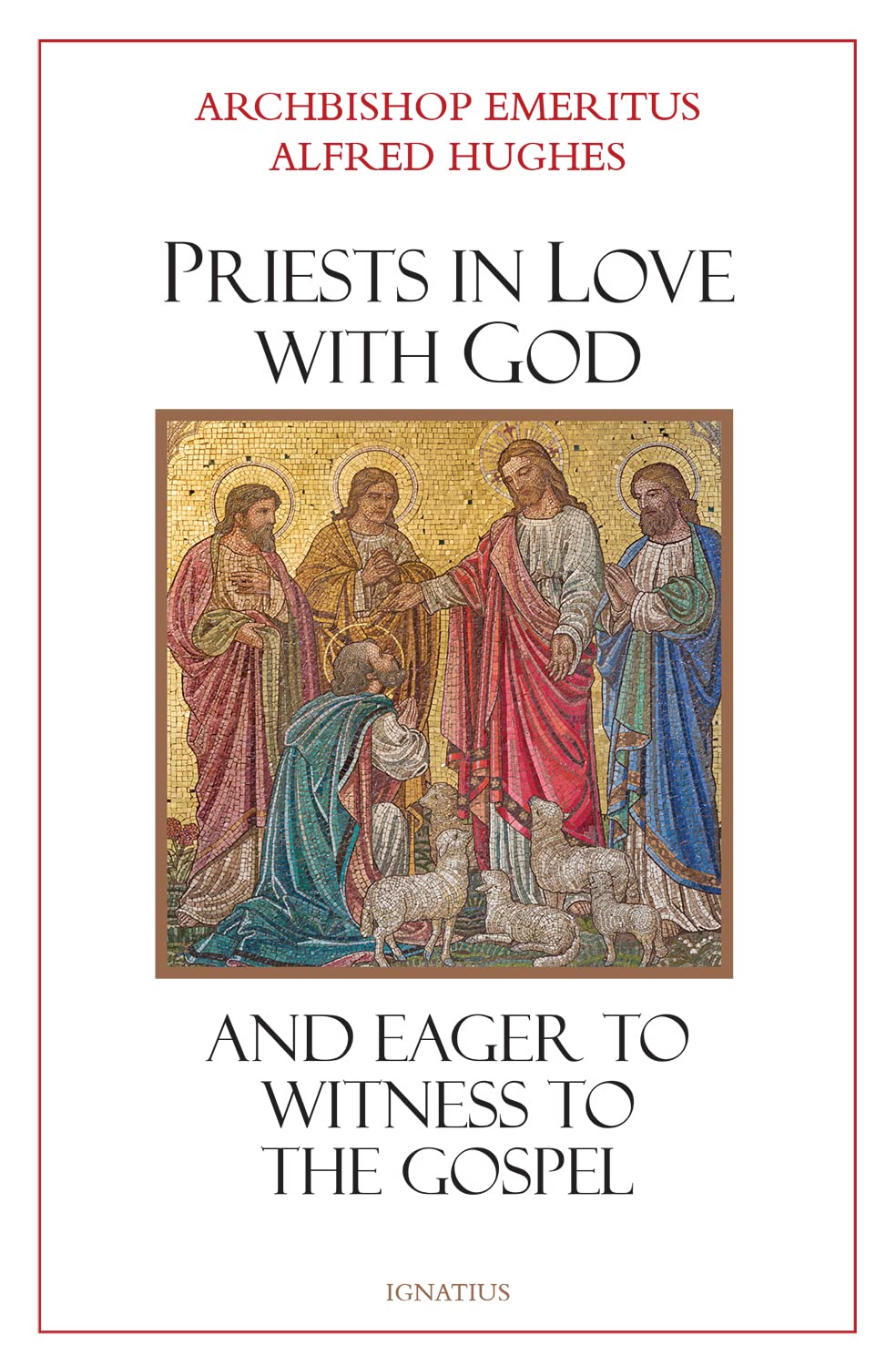 Priests in Love with God and Eager to Witness to the Gospel by ...