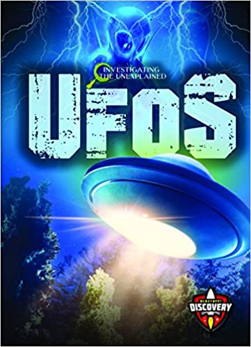 Investigating the Unexplained: UFOs by Emily Rose Oachs | Goodreads