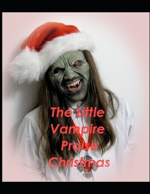 The Little Vampire Praise Christmas by Gabrielle Fowler | Goodreads