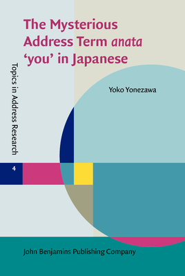 The Mysterious Address Term anata 'you' in Japanese by Yōko Yonezawa ...