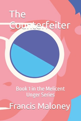 The Counterfeiter (Melicent Unger, #1) by Francis Maloney | Goodreads