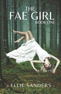 The Fae Girl (The Fae Girl #1) by Ellie Sanders | Goodreads