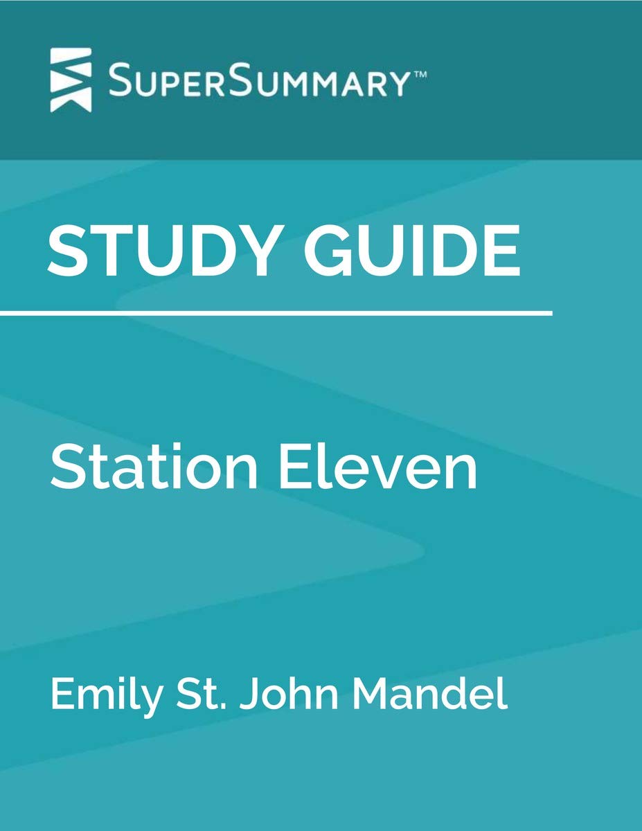 Study Guide: Station Eleven by Emily St. John Mandel by SuperSummary ...