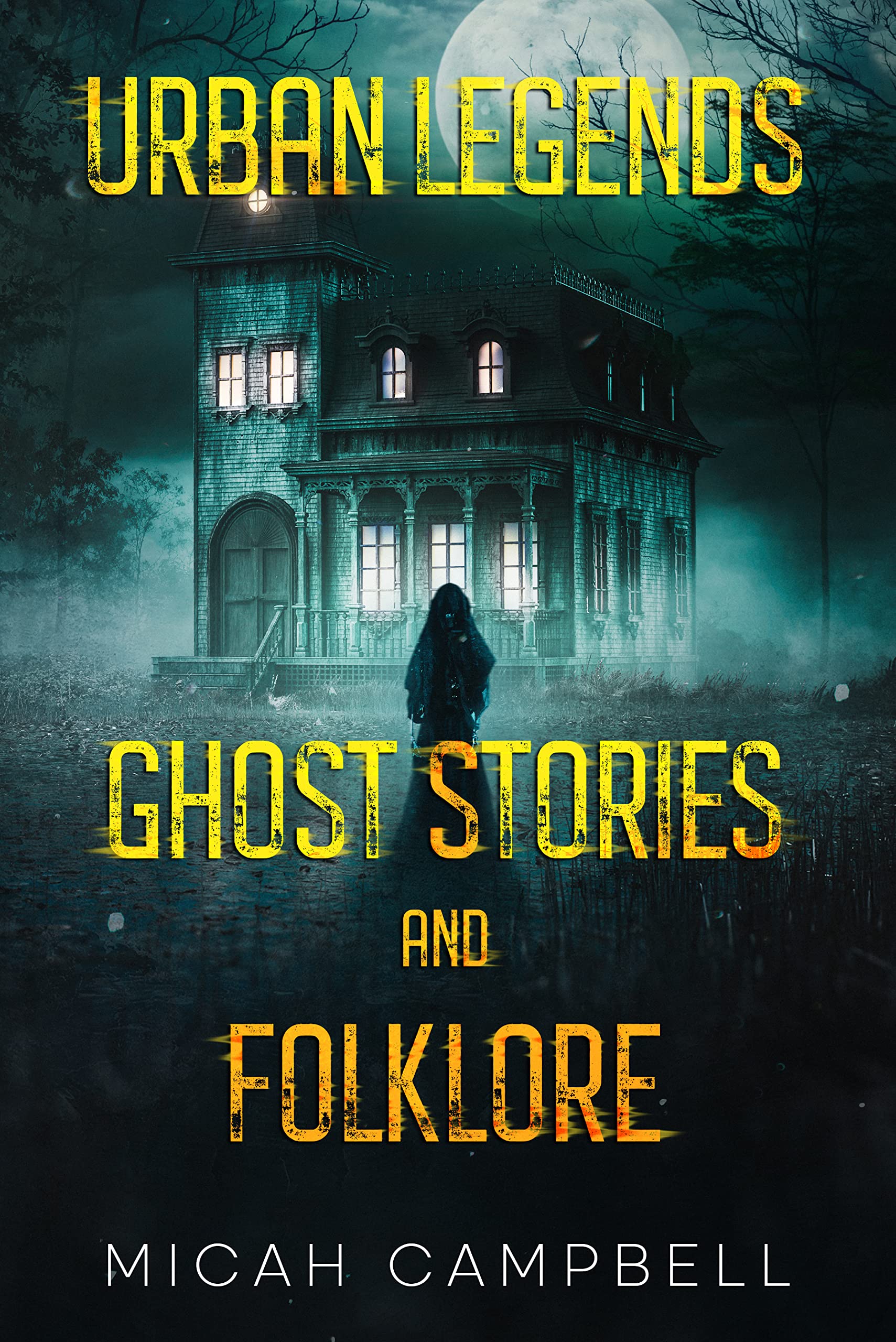 Urban Legends, Ghost Stories, and Folklore by Micah Campbell | Goodreads