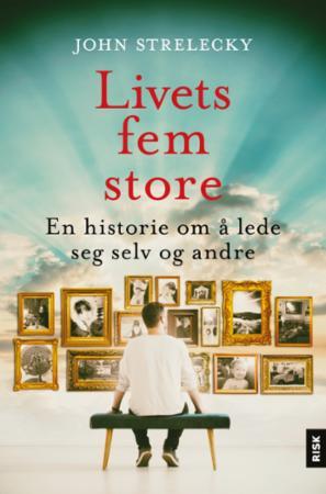 Livets fem store by John P. Strelecky | Goodreads