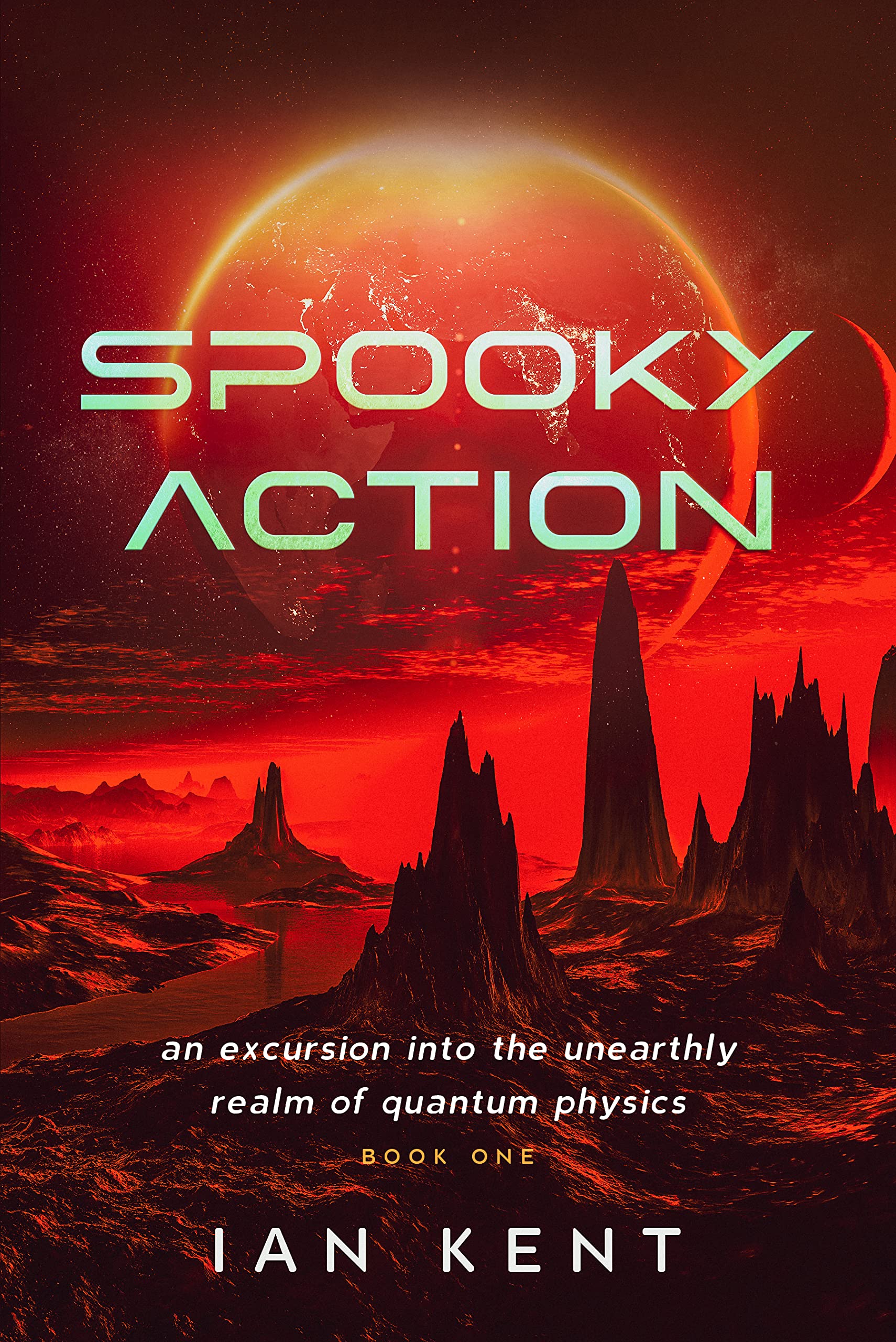 Spooky Action - Book One: An excursion into the unearthly realm of ...