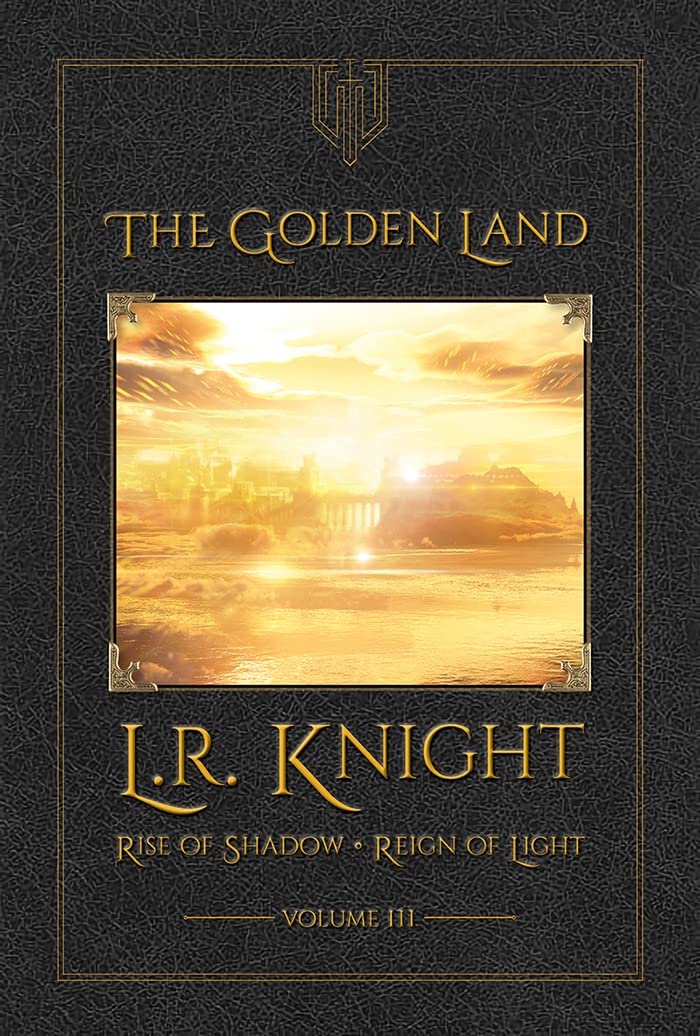 The Golden Land (Rise of Shadow - Reign of Light #3) by L.R. Knight ...