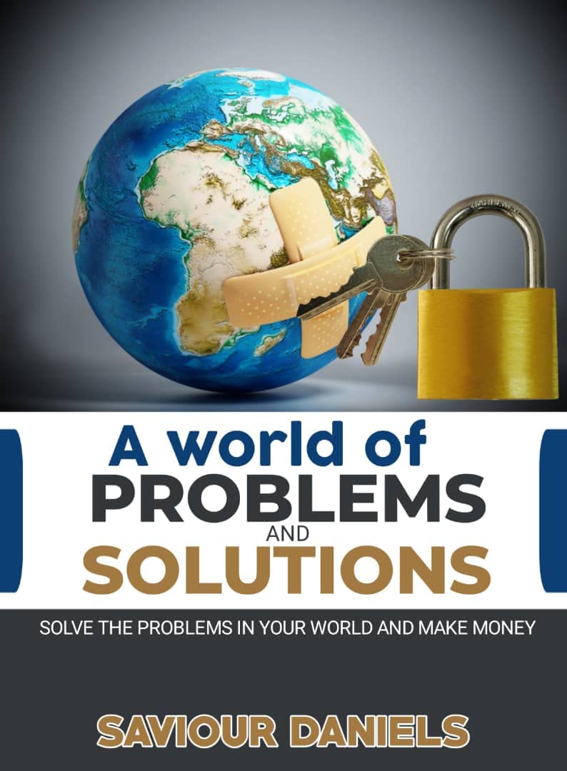 A WORLD OF PROBLEMS AND SOLUTIONS: SOLVE THE PROBLEMS IN YOUR WORLD AND ...