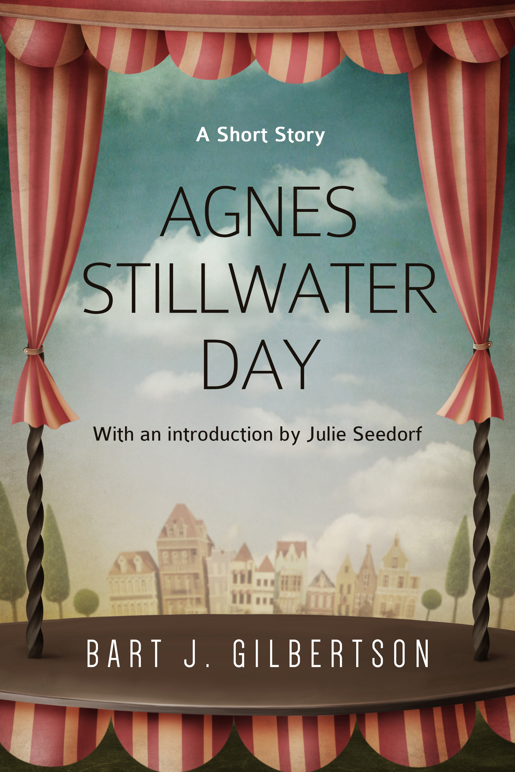 Agnes Stillwater Day: A Short Story by Bart J. Gilbertson | Goodreads