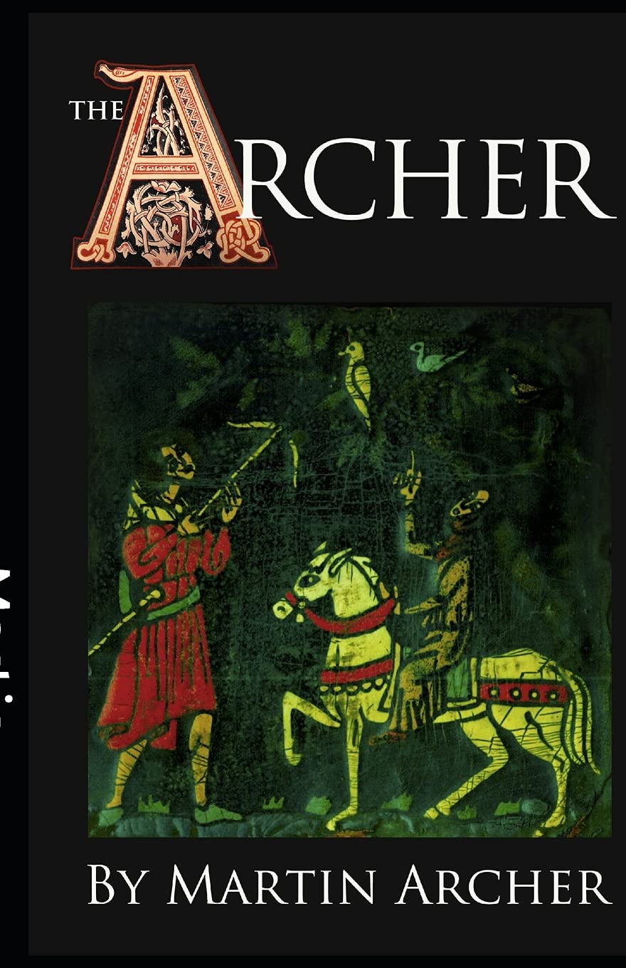 The Archers: A great saga of medieval England by Martin Archer | Goodreads