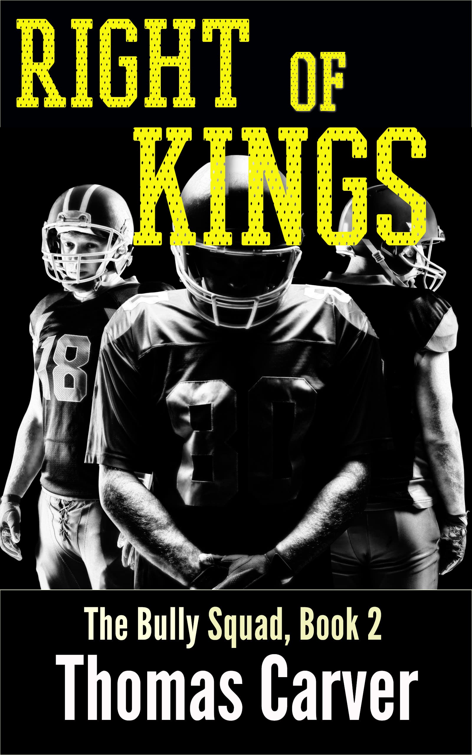 Right of Kings (The Bully Squad Book 2) by Thomas Carver | Goodreads