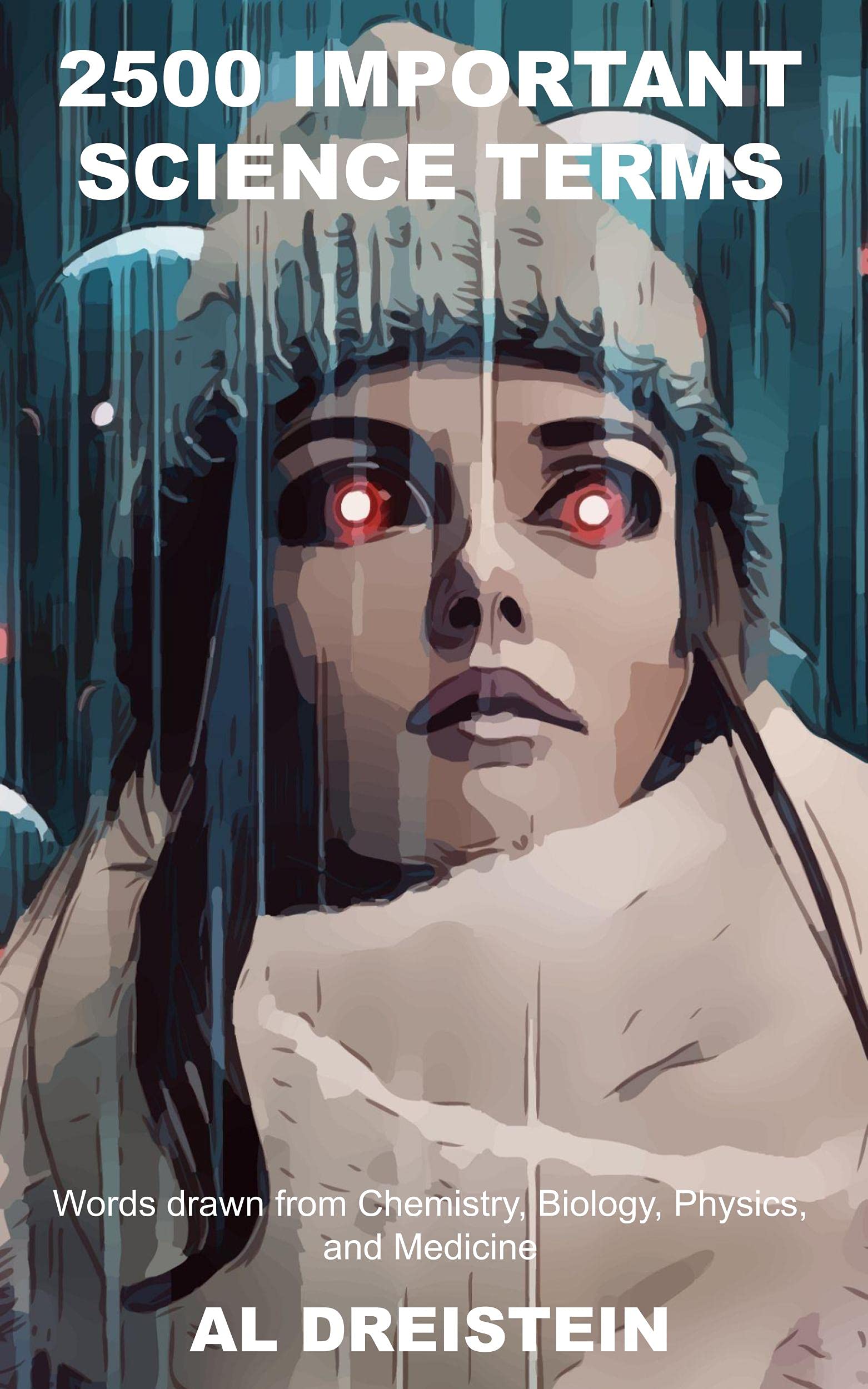 2500 Important Science Terms: Words drawn from Chemistry, Biology ...