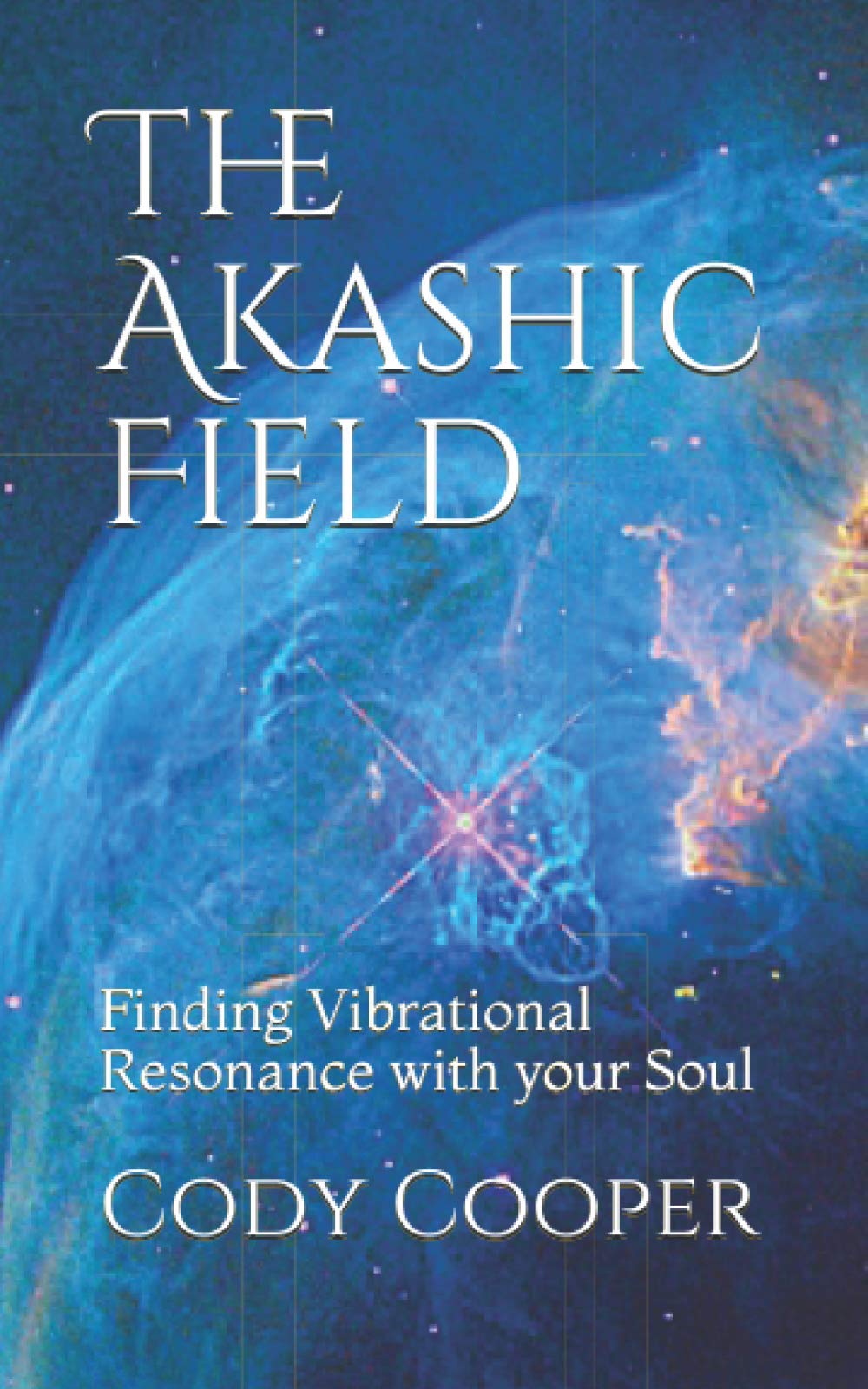 The Akashic Field: Finding Vibrational Resonance with your Soul by Mr ...