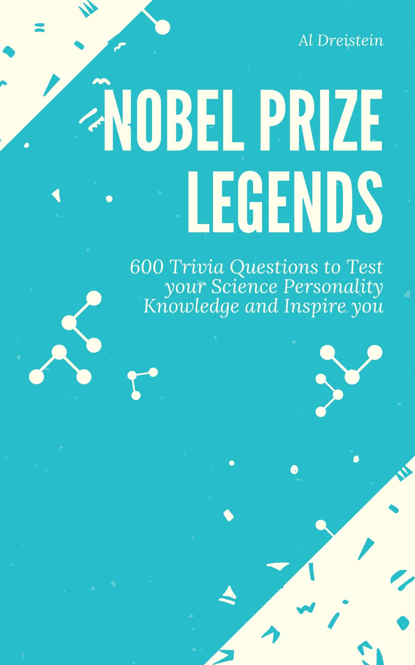 Nobel Prize Legends: 600 Trivia Questions to Test your Science ...