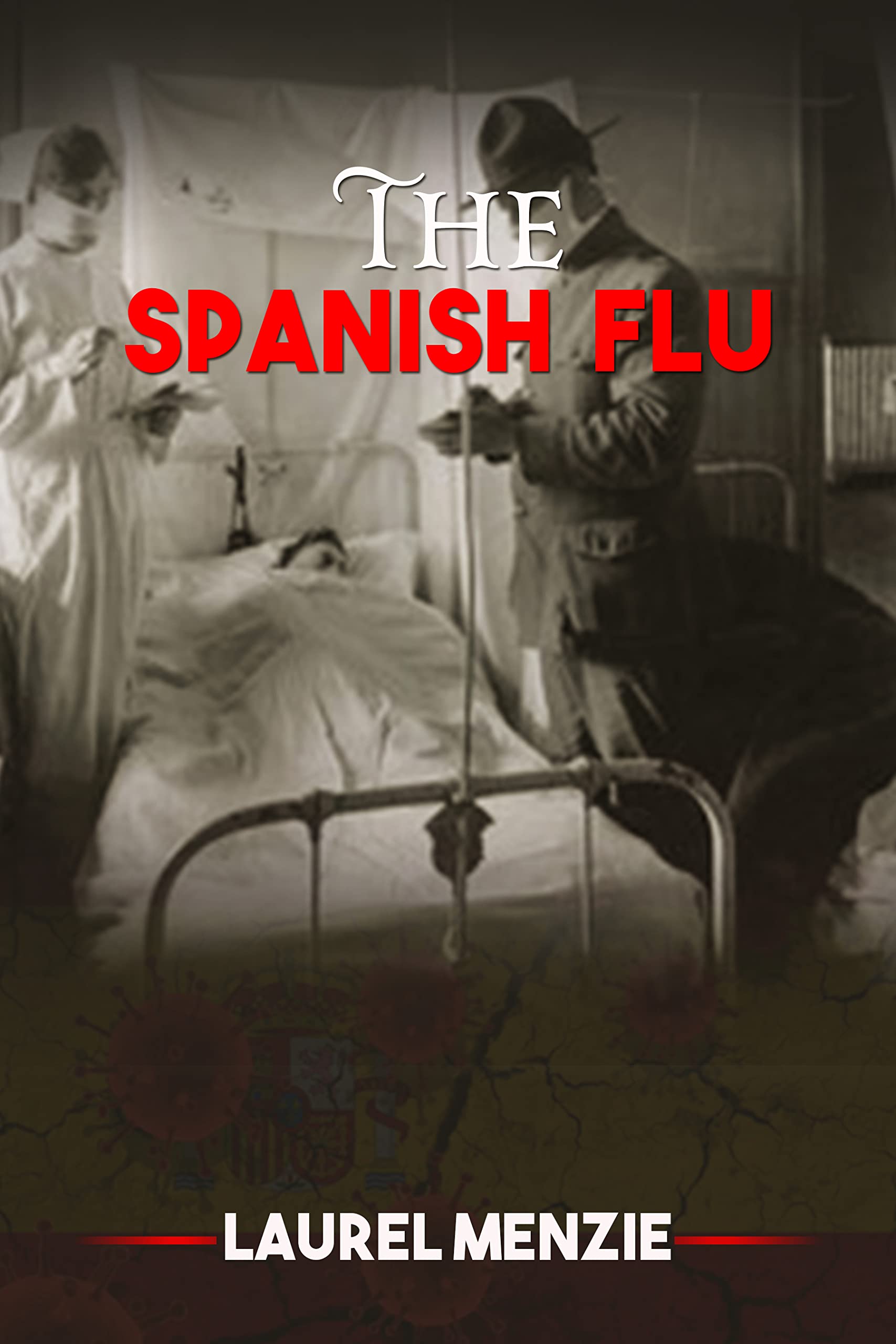 The Spanish Flu: The 1918 Great Influenza caused by the H1N1 virus. The ...