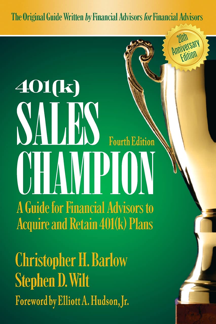 401 k Sales Champion A Guide For Financial Advisors To Acquire And