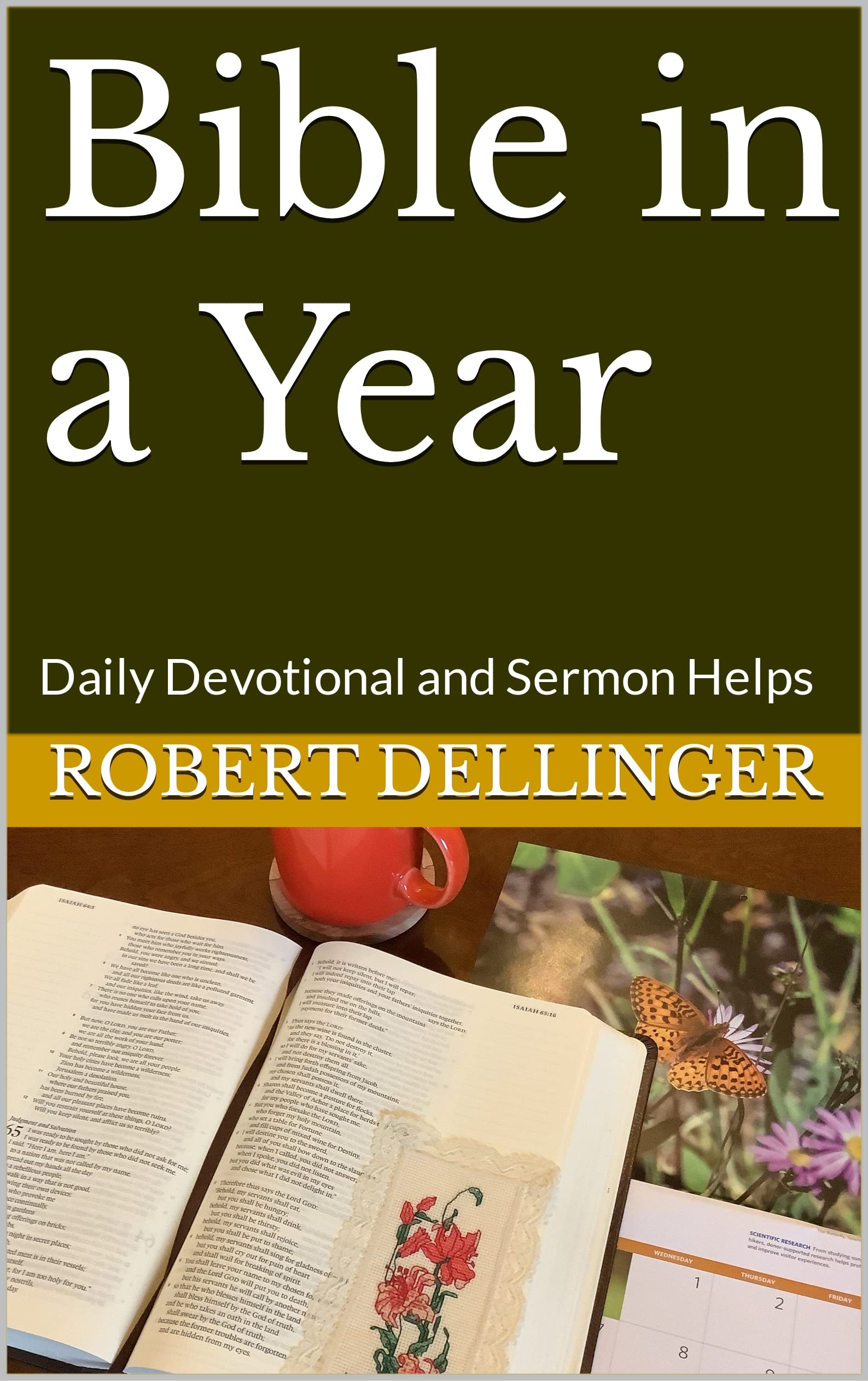 Bible in a Year: Daily Devotional and Sermon Helps by Robert Dellinger ...
