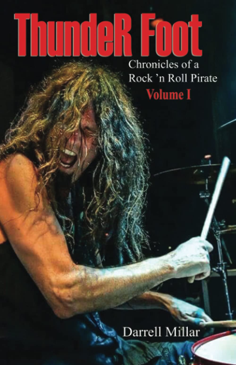 Thunder Foot Chronicles of a Rock n Roll Pirate Volume I by Darrell ...