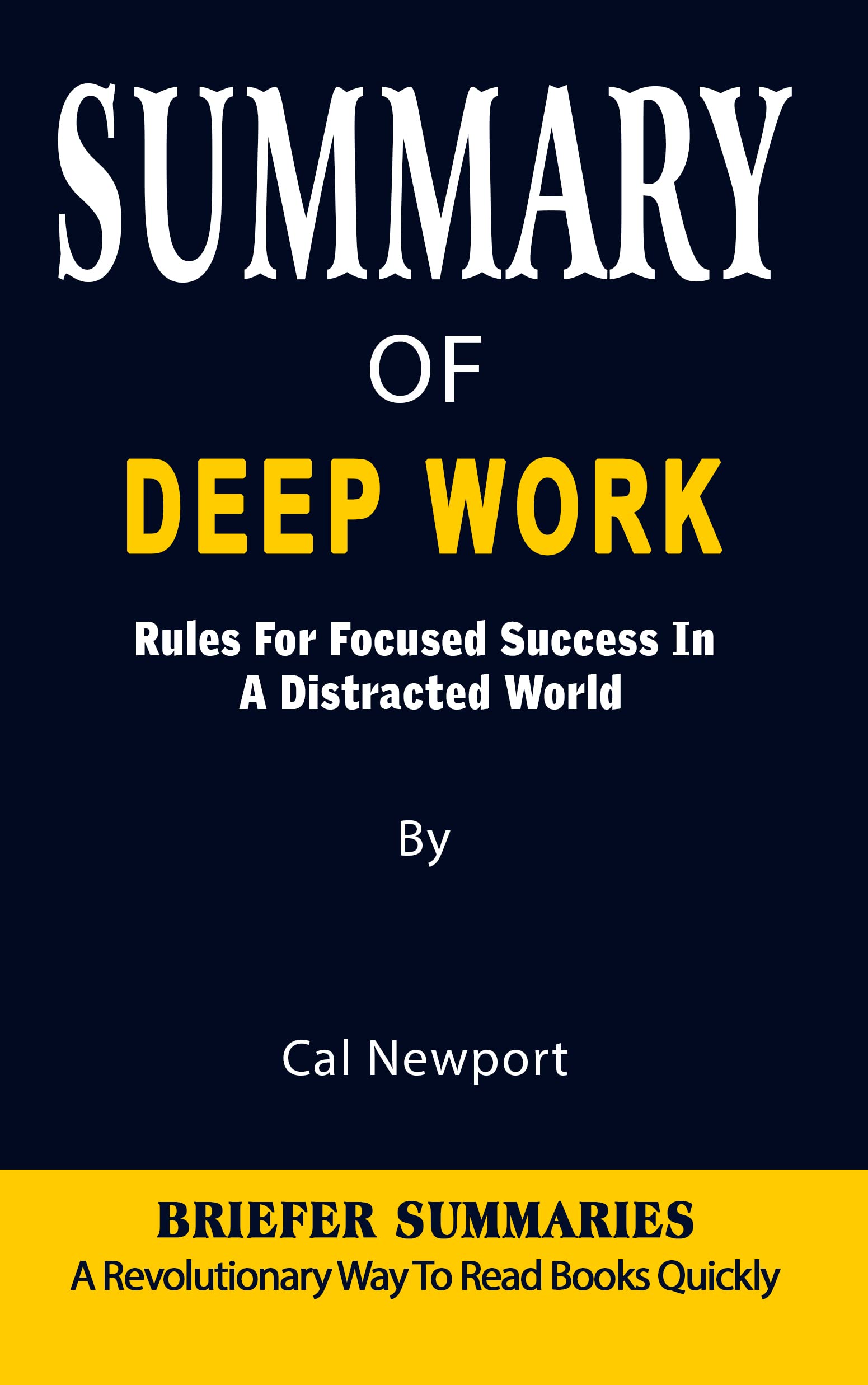 SUMMARY OF DEEP WORK: Rules For Focused Success In A Distracted World ...