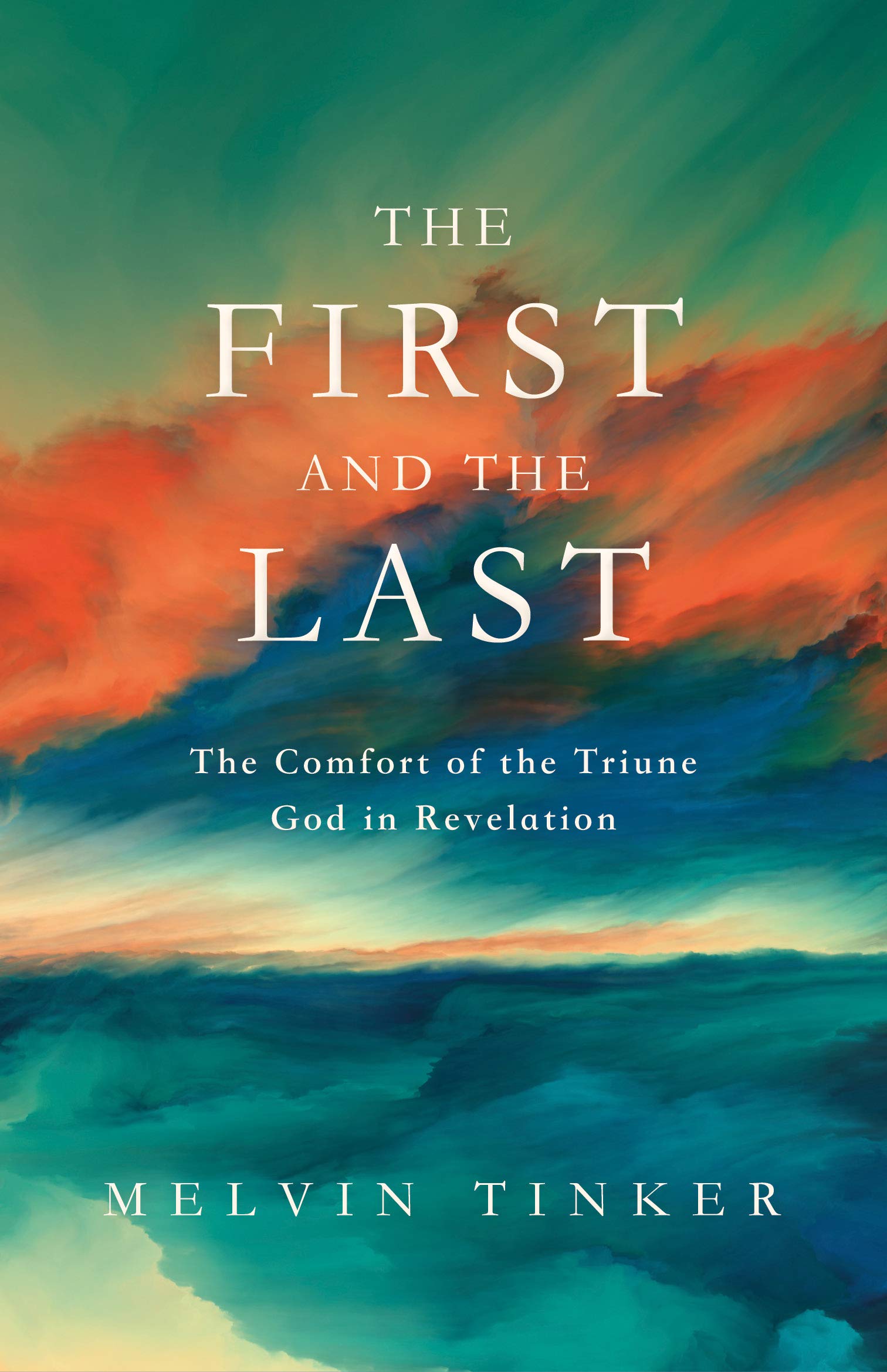 The First and the Last: The Comfort of the Triune God in Revelation by ...