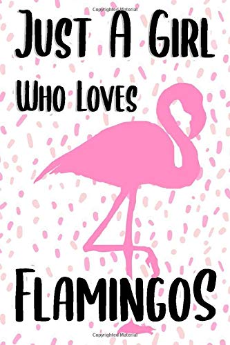 Just a Girl Who Loves Flamingos: College Wide Ruled Journal 6x9" Cute ...