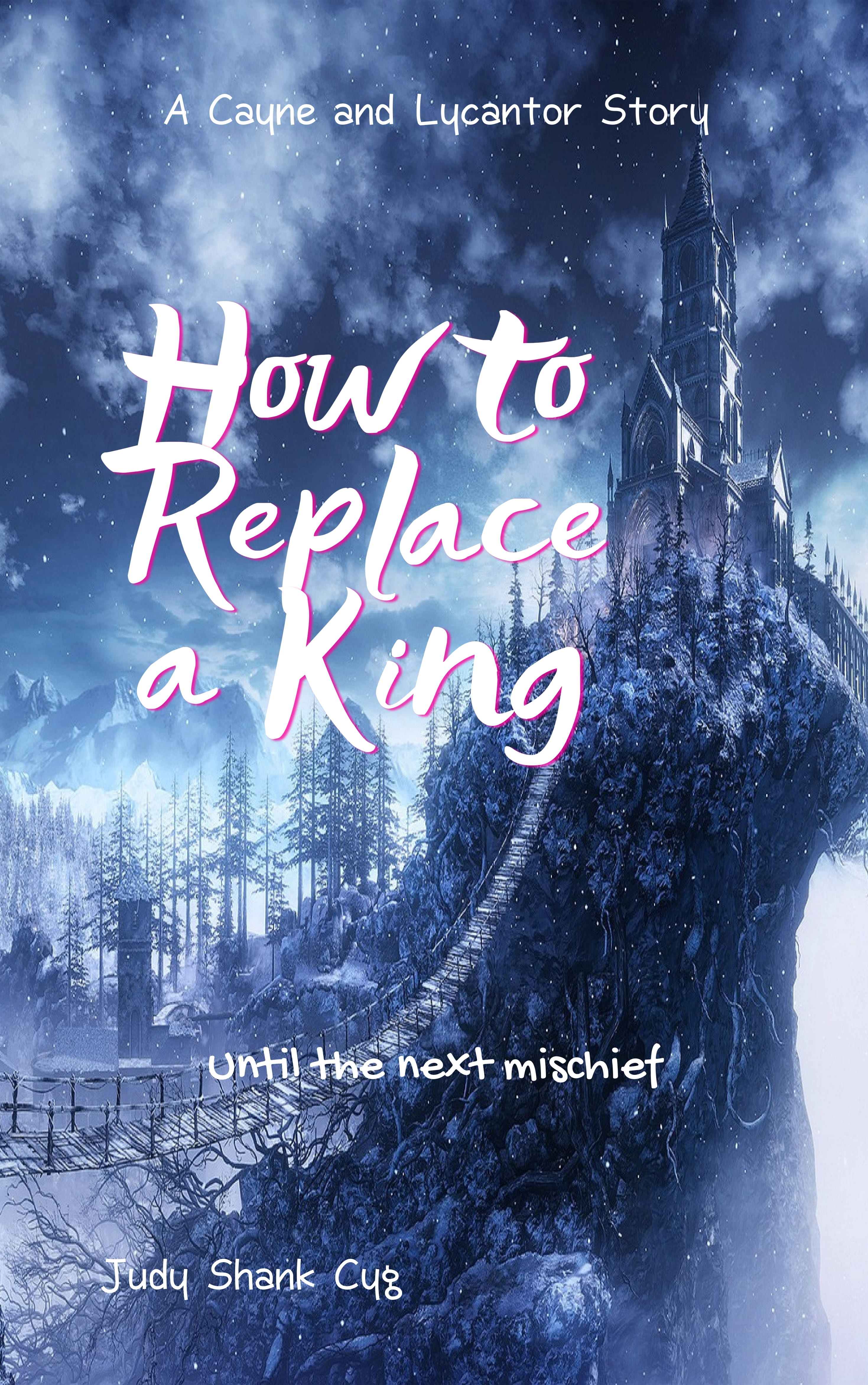 How to Replace a King: Until the Next Mischief by Judy Shank Cyg ...