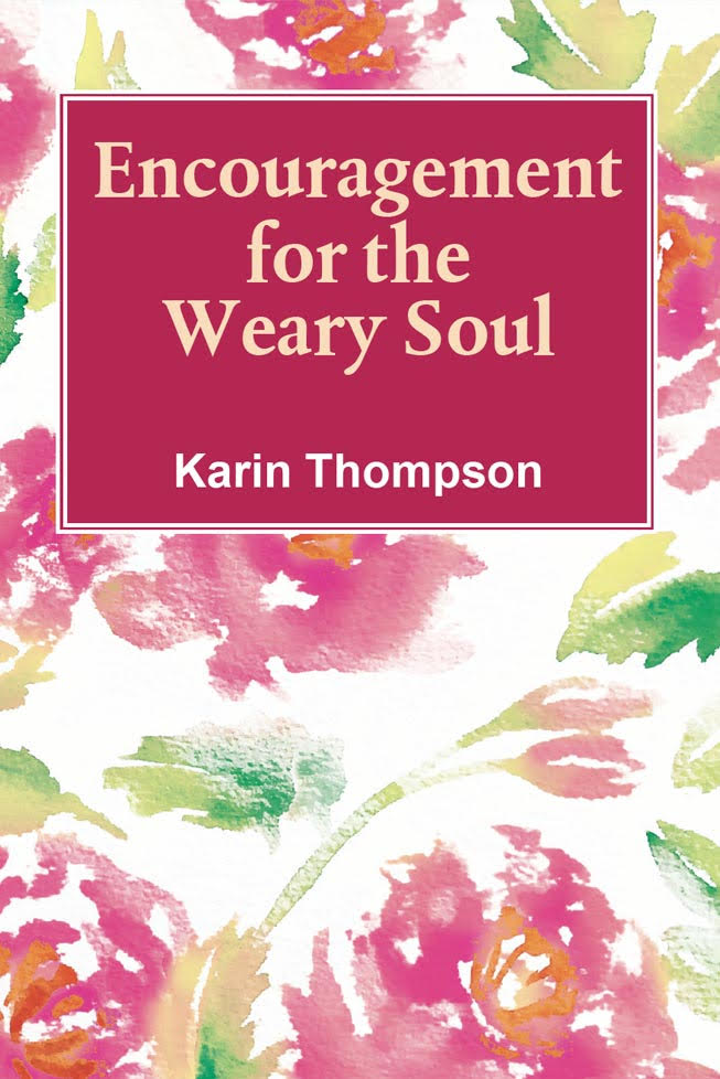 Encouragement for the weary soul by Karin M. Thompson | Goodreads