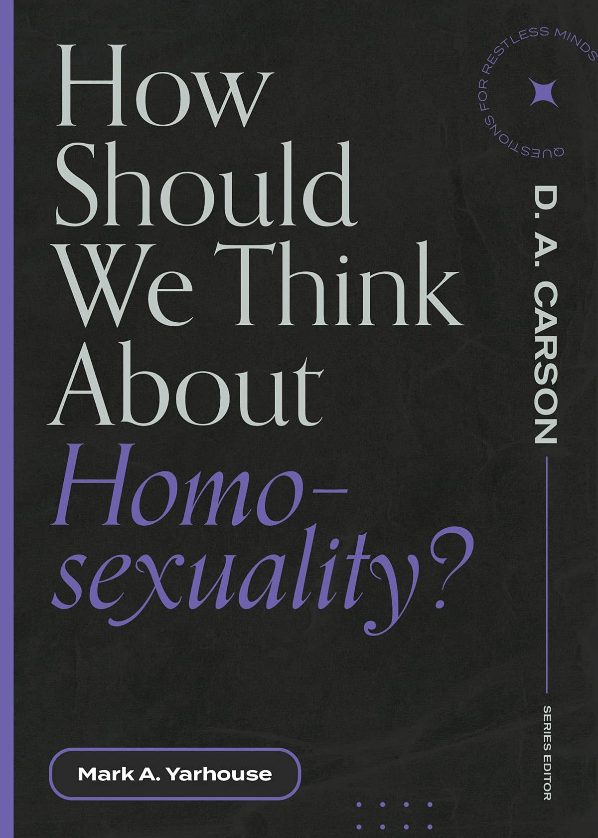 How Should We Think About Homosexuality? by Mark A. Yarhouse | Goodreads