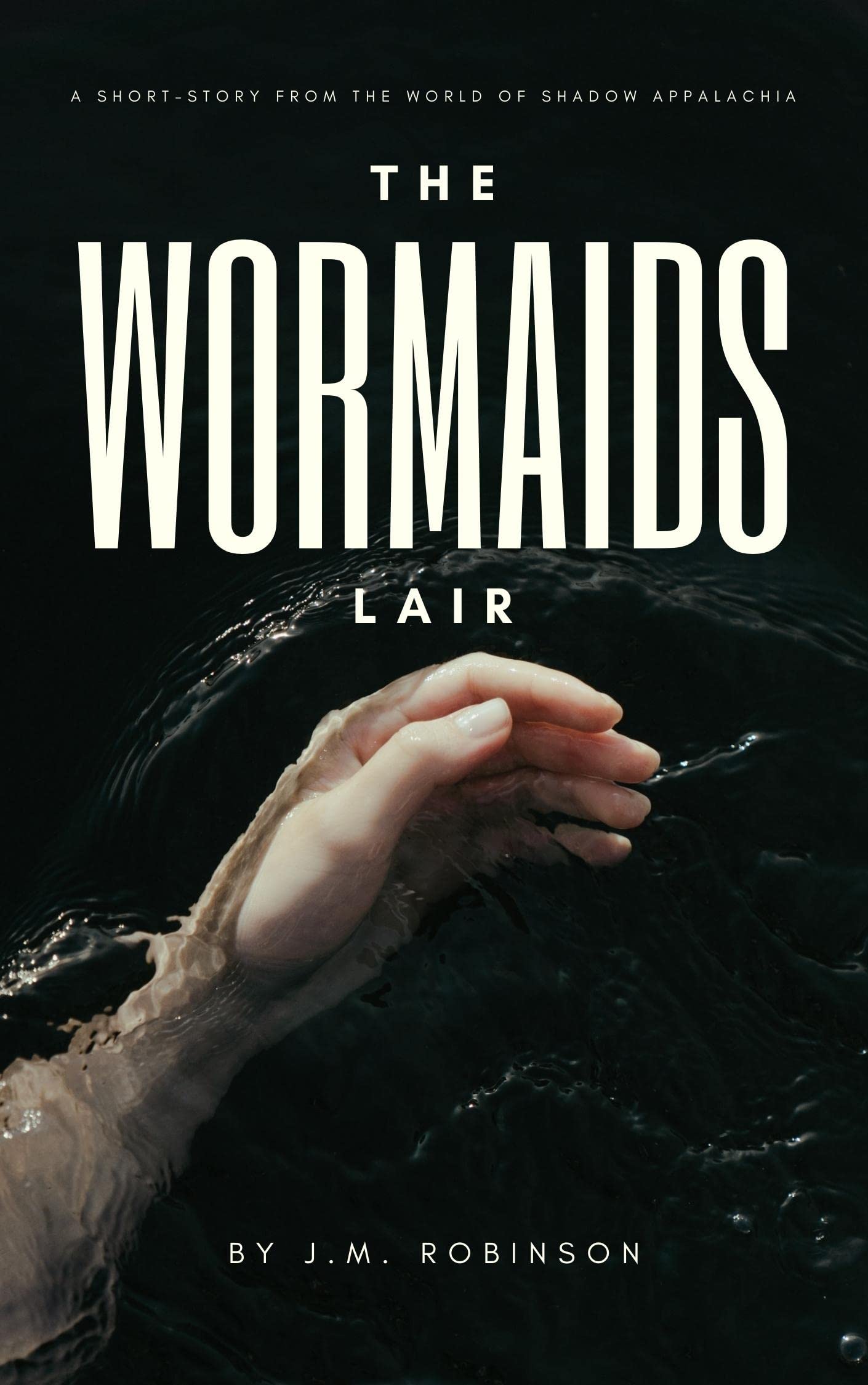 The Wormaid's Lair: A Short-Story From The World of Shadow Appalachia ...
