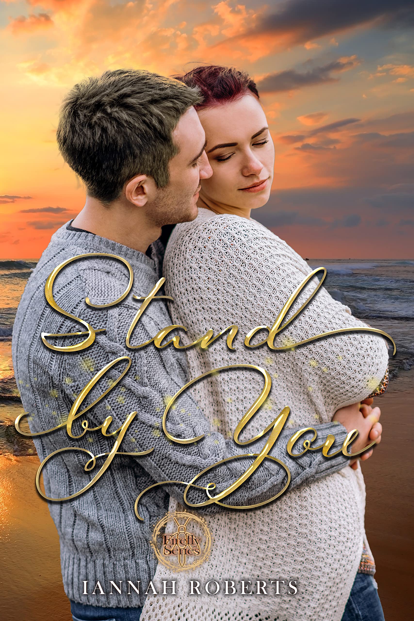 Stand by You (The Firefly Series Book 2) by Iannah Roberts | Goodreads