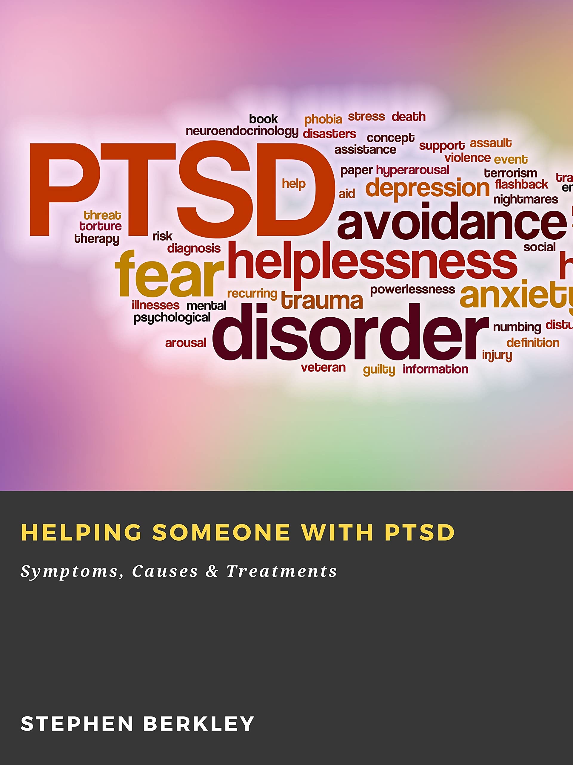 Helping someone with PTSD: Symptoms, Causes & Treatments by Stephen ...