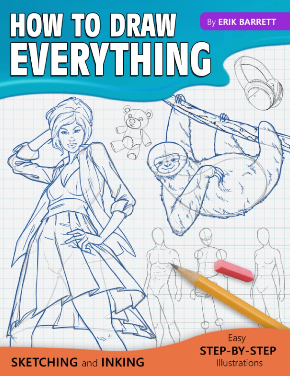 How To Draw Everything: Simple Sketching And Inking Step By Step ...