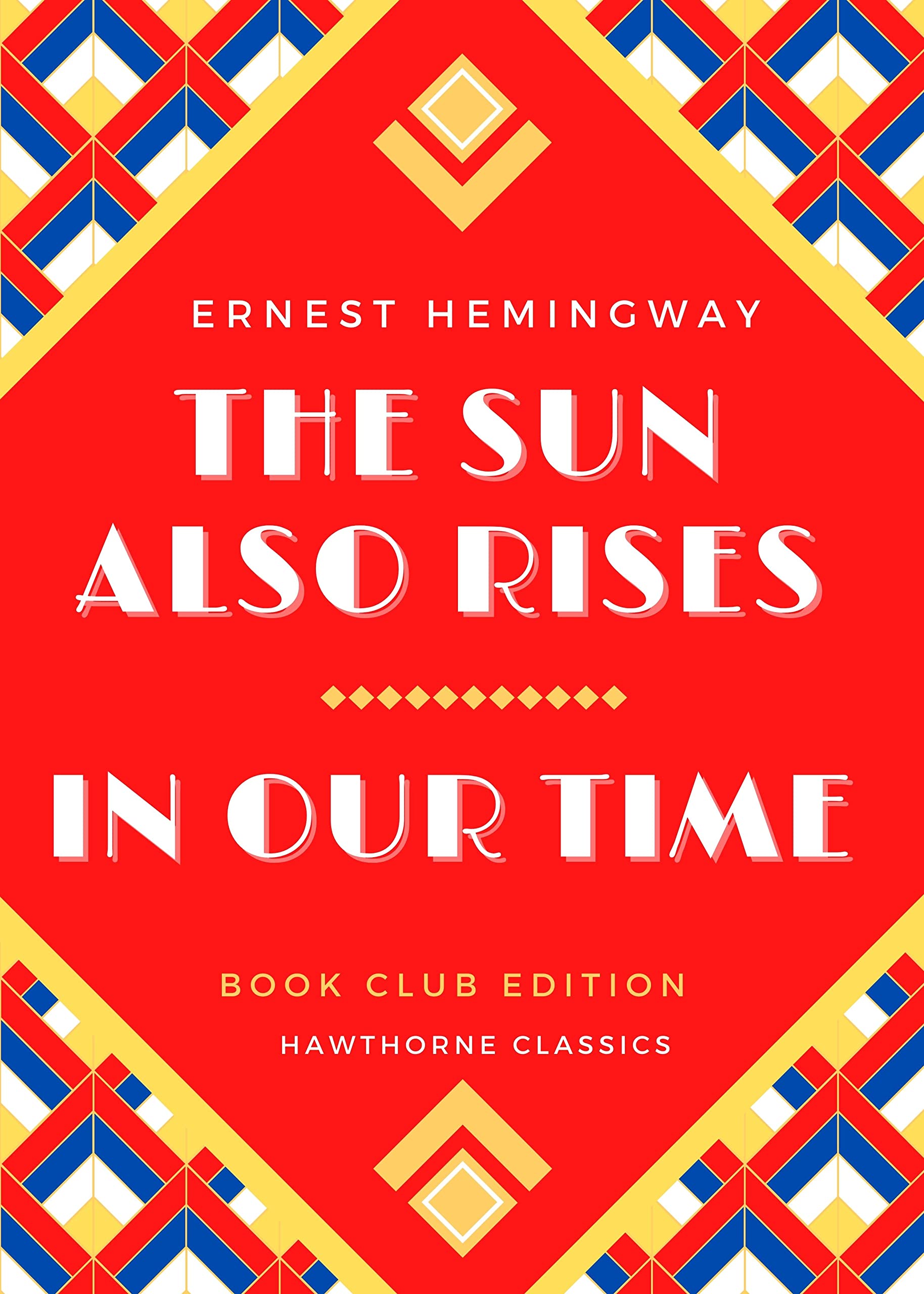 The Sun Also Rises and In Our Time: The Original Classic Editions by ...