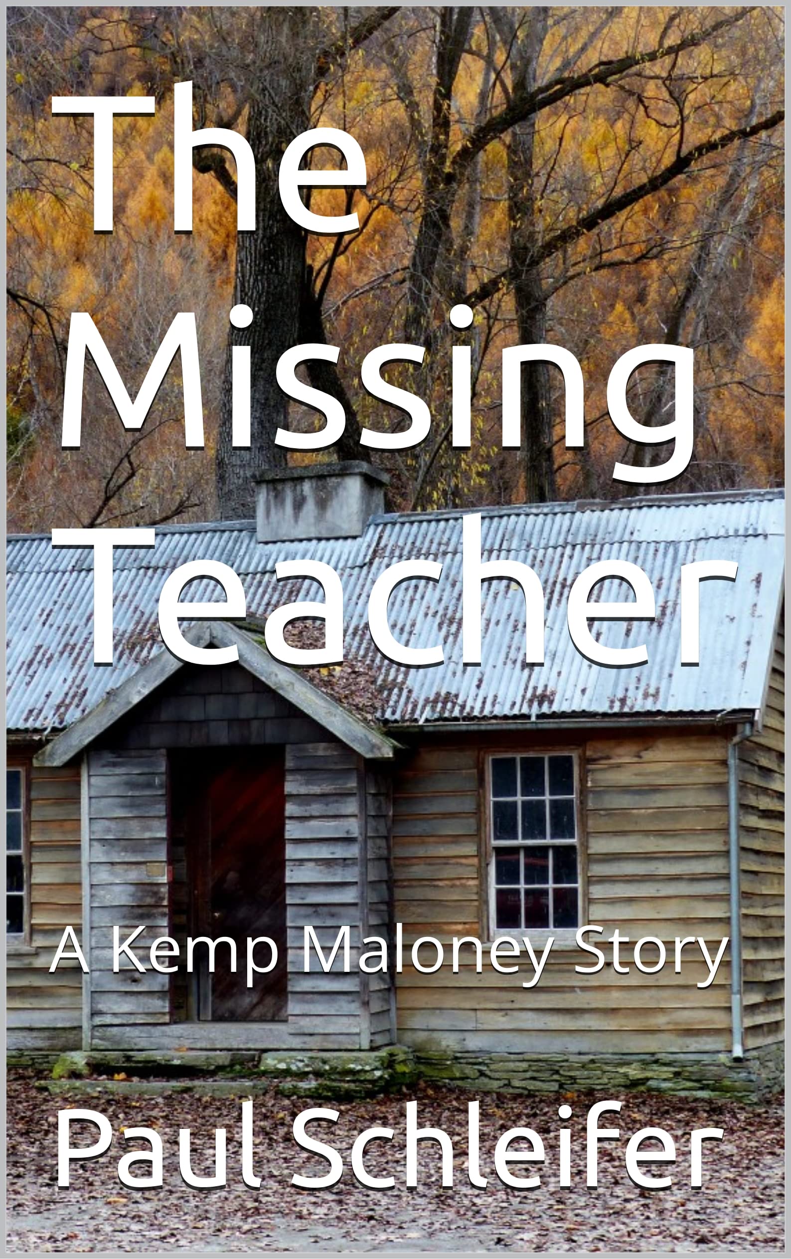 The Missing Teacher: A Kemp Maloney Story by Paul Schleifer | Goodreads