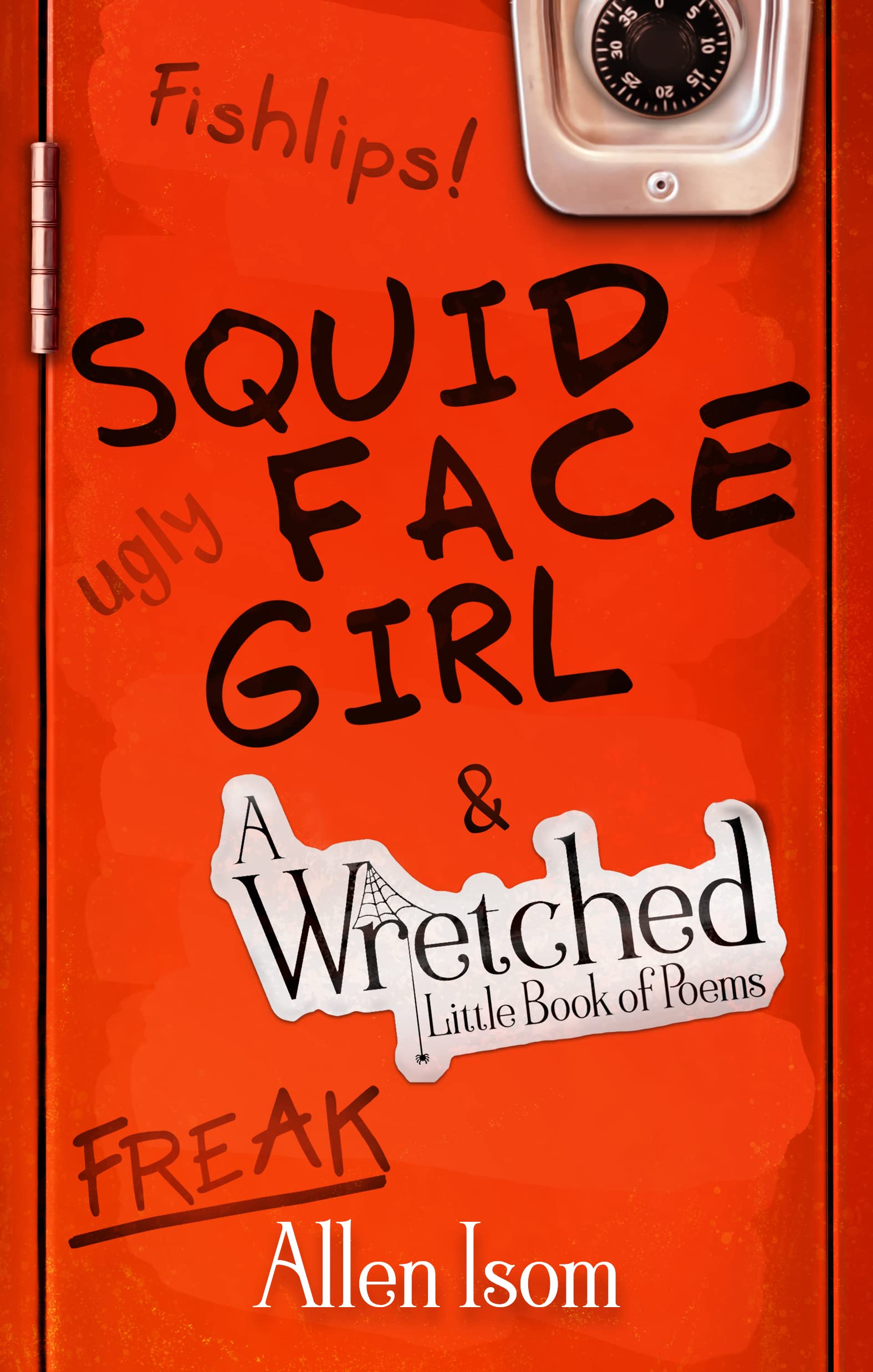 Squid Face Girl: & A Wretched Little Book of Poems by Allen Isom ...