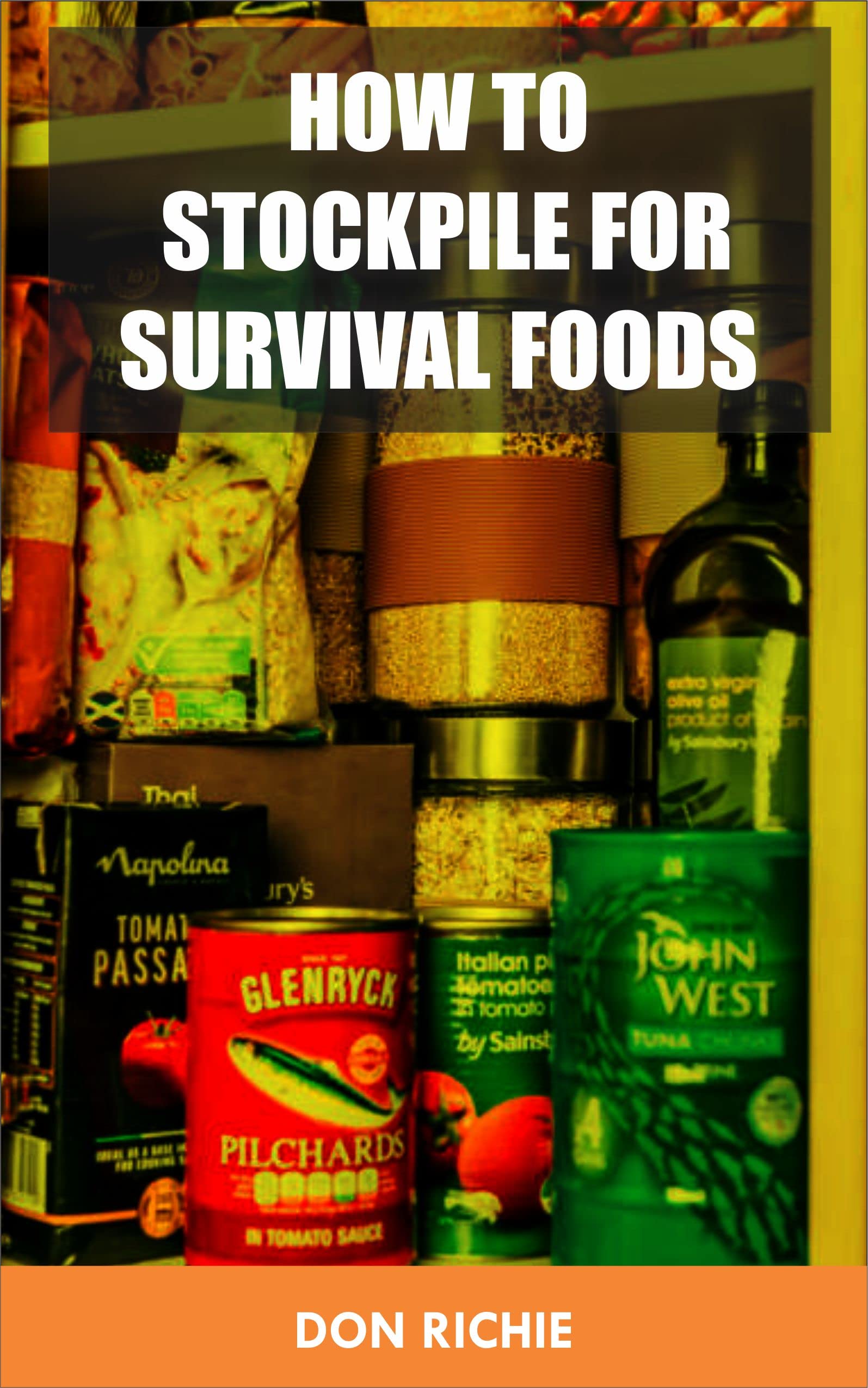 HOW TO STOCKPILE FOR SURVIVAL FOODS by DON RICHIE | Goodreads